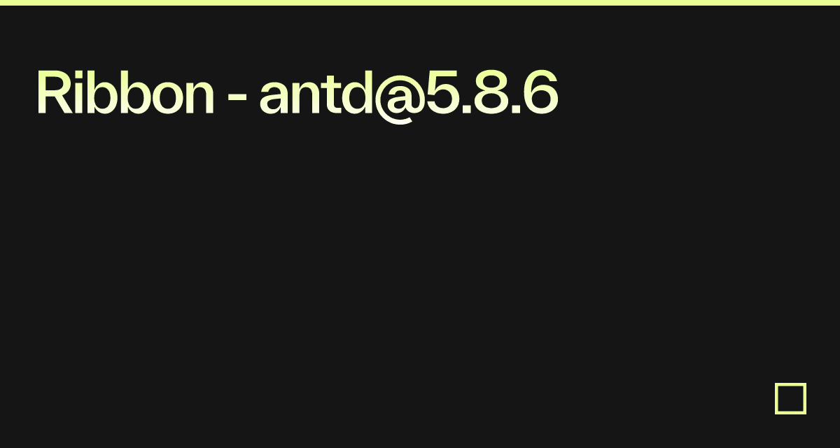 Ribbon - antd@5.8.6 - Codesandbox