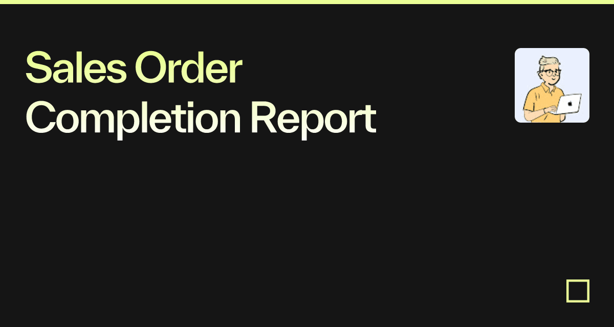Sales Order Completion Report Codesandbox 