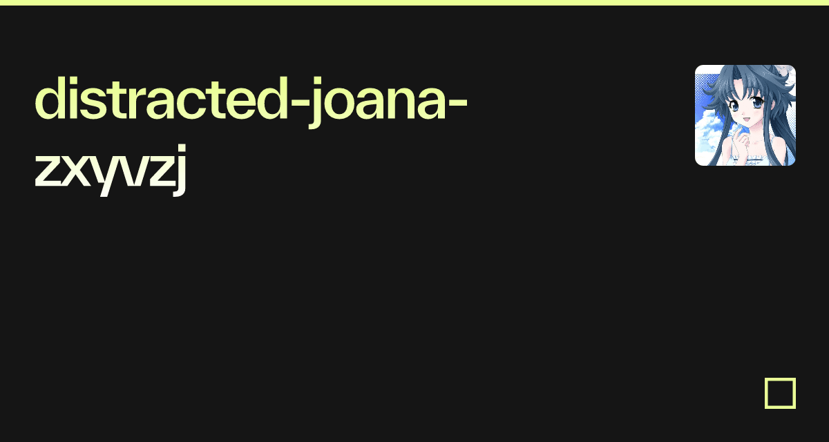 distracted-joana-zxyvzj - Codesandbox
