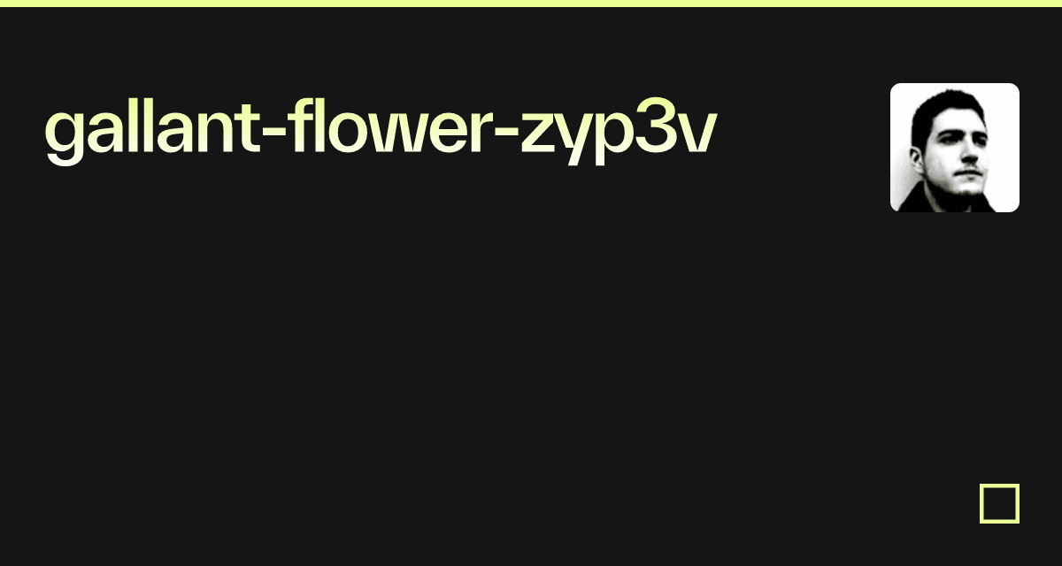 gallant-flower-zyp3v - Codesandbox
