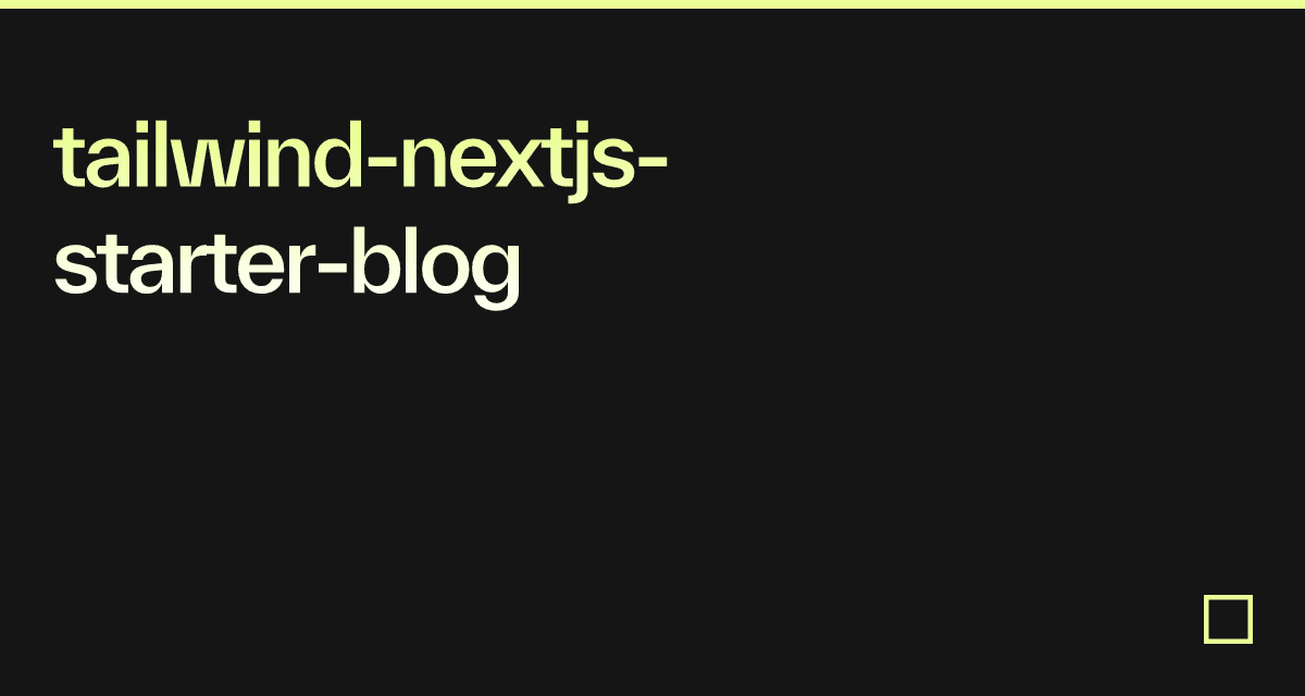 tailwind-nextjs-starter-blog - Codesandbox tailwind-nextjs-starter-blog - Codesandbox