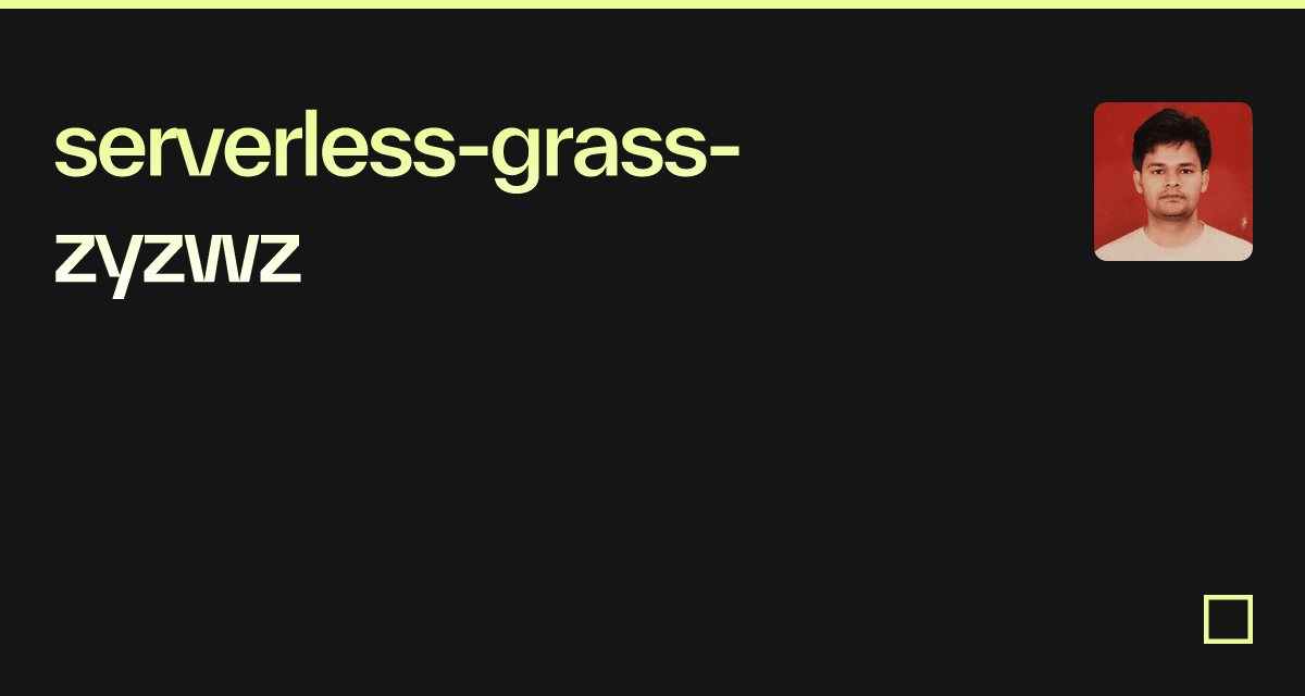serverless-grass-zyzwz - Codesandbox